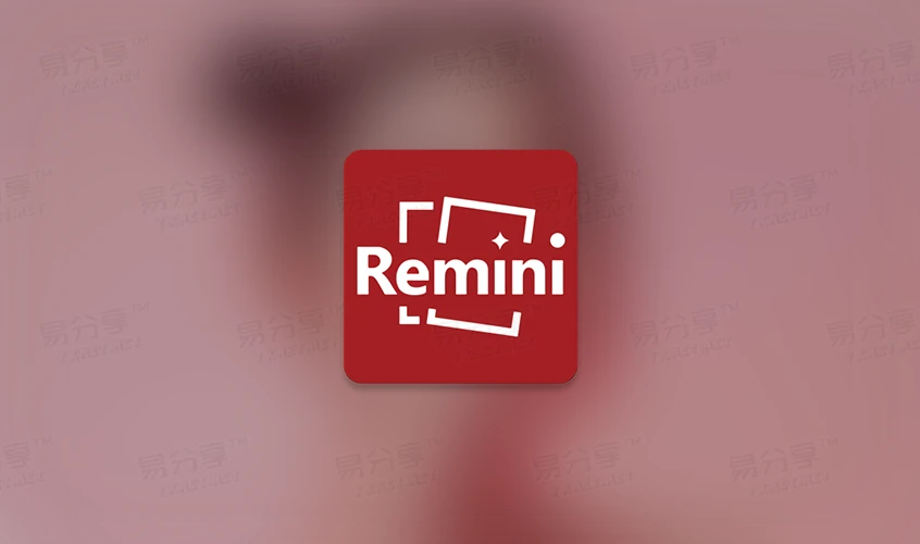 Remini v3.6.70.202150350-AI模糊人脸照片增强专业版 – 易分享